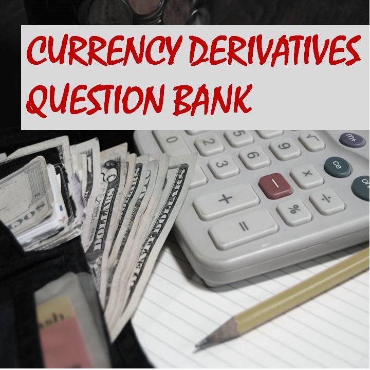 Currency Derivatives Question Bank – Dishagyan.com Currency Derivatives Question Bank – Dishagyan.com